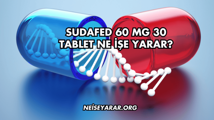 Sudafed 60 mg 30 Tablet Ne İşe Yarar? - Ne İşe Yarar