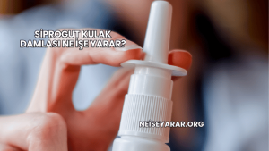 Siprogut Kulak Damlası Ne İşe Yarar? - Ne İşe Yarar